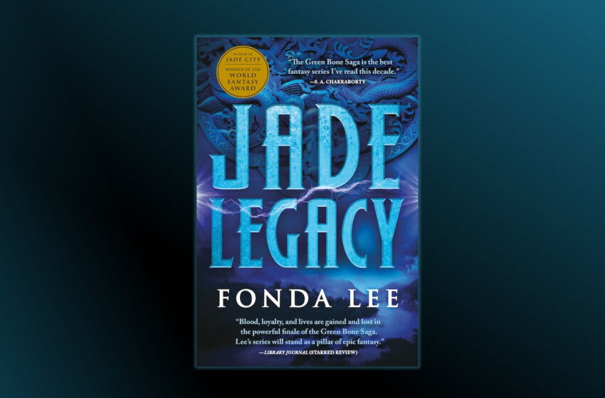Book Review: Jade Legacy by Fonda Lee is a masterpiece
